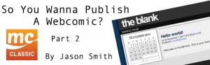 So You Wanna Publish A Webcomic? – Part 2